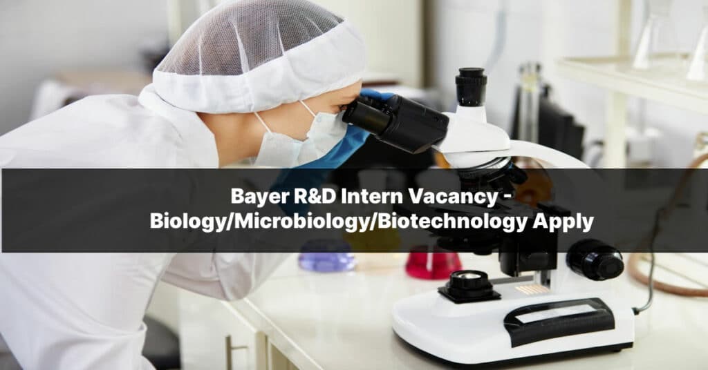 Bayer R&D Intern Vacancy - Biology/Microbiology/Biotechnology Apply