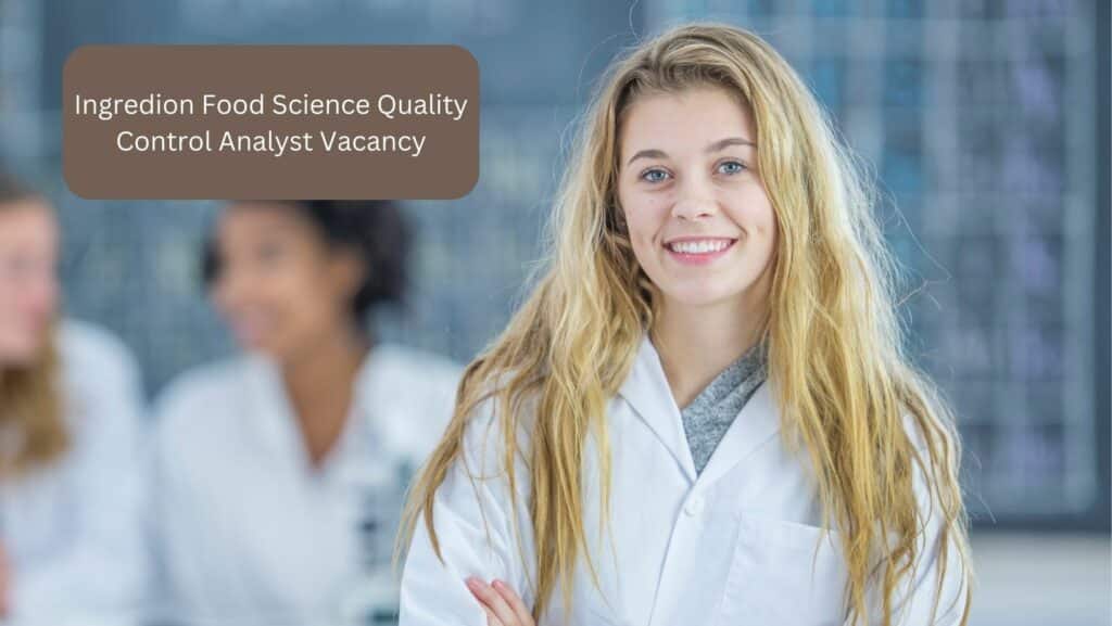 Ingredion Food Science Quality Control Analyst Vacancy
